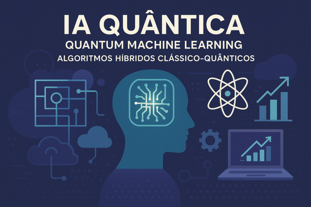 IA Quântica (Quantum Machine Learning) – Algoritmos Híbridos Clássico ...